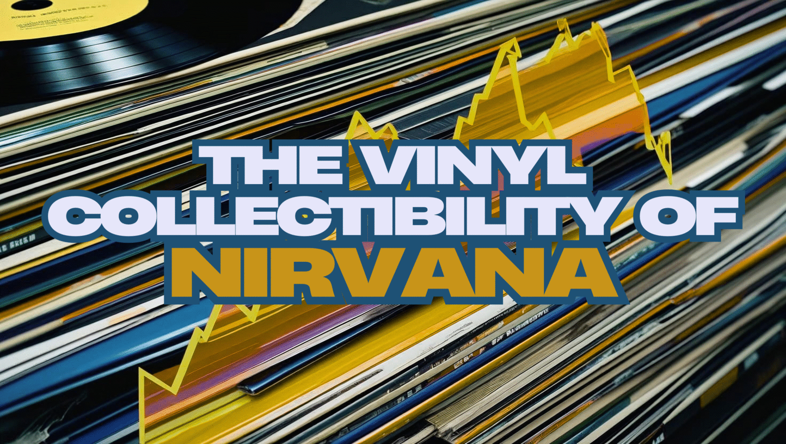 The Vinyl Collectibility of Nirvana – Vintage Media Grading